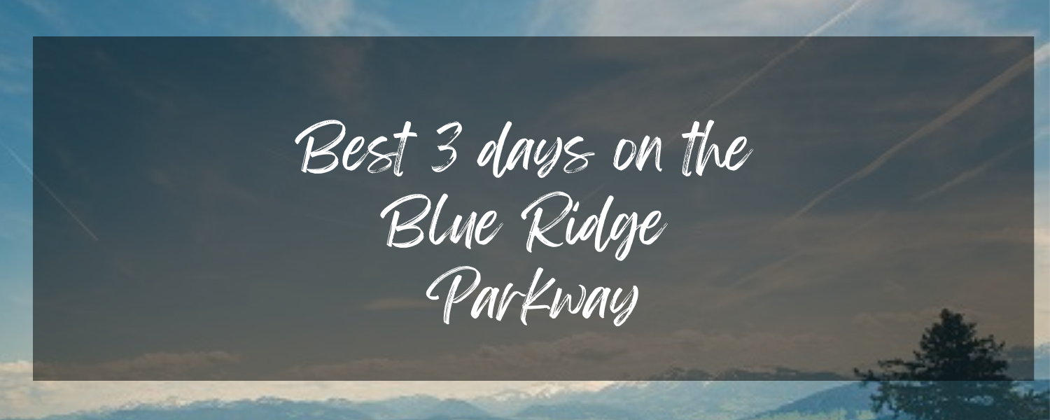 Blue Ridge Parkway: 3-Day Road Trip Itinerary Guide
