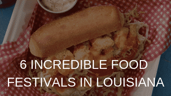 6 Incredible Louisiana Food Festivals